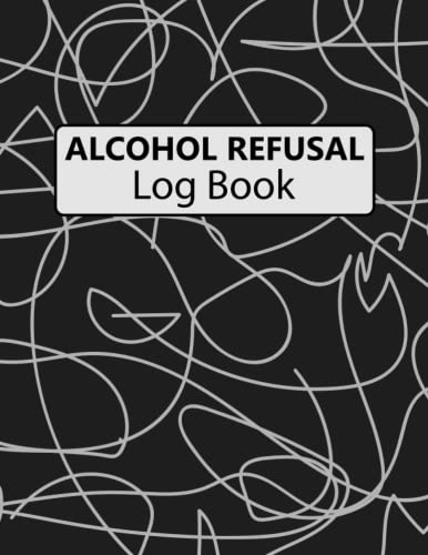Alcohol Refusal Log Book: A4 Daily Simple Refusal Sale Register for ...