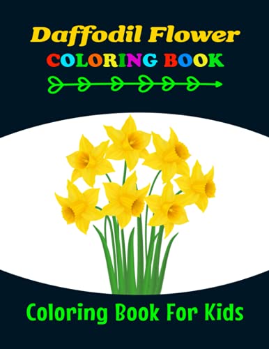 Daffodil Flower Coloring Book for Kids: A Beautiful Collection of ...
