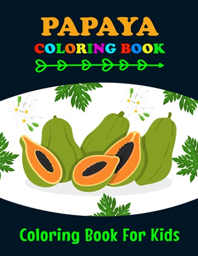 Papaya Coloring Book for Kids: Make the Perfect Gift for Anyone Who ...