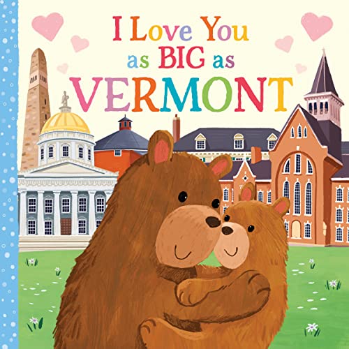 I Love You as Big as Vermont: A Sweet Love Board Book for Toddlers, the ...