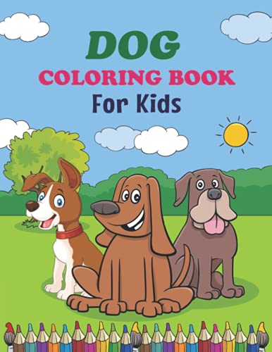 Dog Coloring Book for Kids: Make the Perfect Coloring Book for Gift Who ...