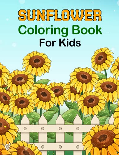 Sunflower Coloring Book for Kids: Make the Perfect Coloring Book for ...