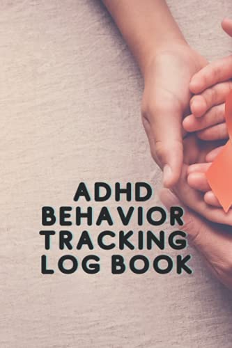 ADHD BEHAVIOR TRACKING LOG BOOK: ADHD and Other Behavioral Daily ...