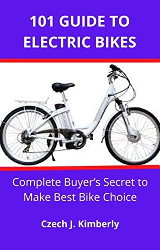 101 GUIDE TO ELECTRIC BIKES: Complete Buyer’s Secret to Make Best Bike ...