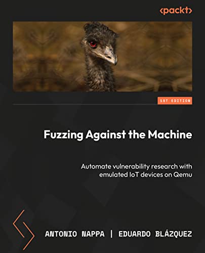 Fuzzing Against the Machine: Automate vulnerability research with emulated IoT devices on QEMU ...
