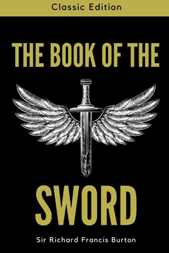THE BOOK OF THE SWORD: with Original Illustrations, Biographical ...