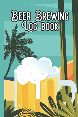 Beer Brewing Log Book by geneswitmar Press Publications | Goodreads