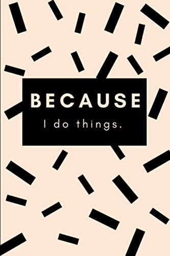 Because I Do Things To-Do List Journal by Stephanie Felker | Goodreads