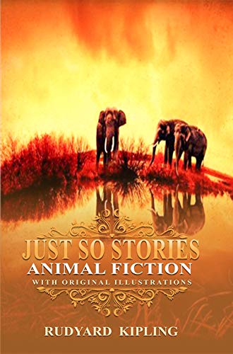 Just So Stories: With original and illustrations by Rudyard Kipling ...