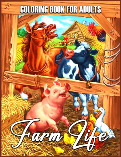 Farm Life Coloring Book For Adults: With Charming Country Farm Scenes ...