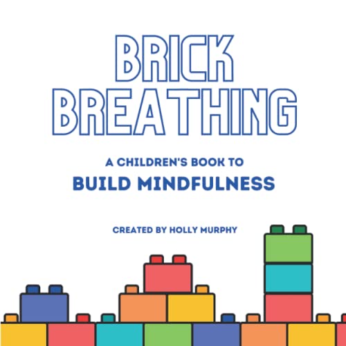 Brick Breathing: A Children's Book to Build Mindfulness by Holly Murphy ...