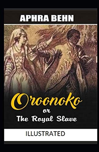 Oroonoko: or, the Royal Slave Illustrated by Aphra Behn | Goodreads