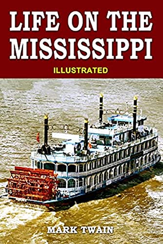 Life On The Mississippi Illustrated Edition by Mark Twain | Goodreads