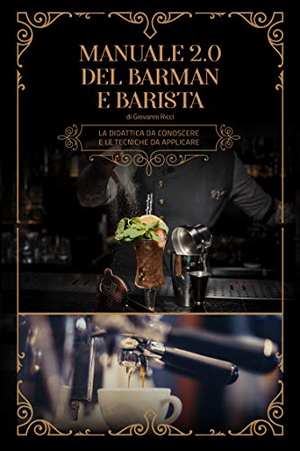 MANUALE 2.0 DEL BARMAN E BARISTA: LA DIDATTICA DA CONOSCERE E LE ...