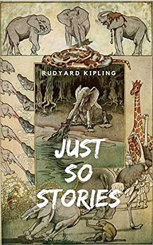Just So Stories: With Original Illustrations by Rudyard Kipling | Goodreads