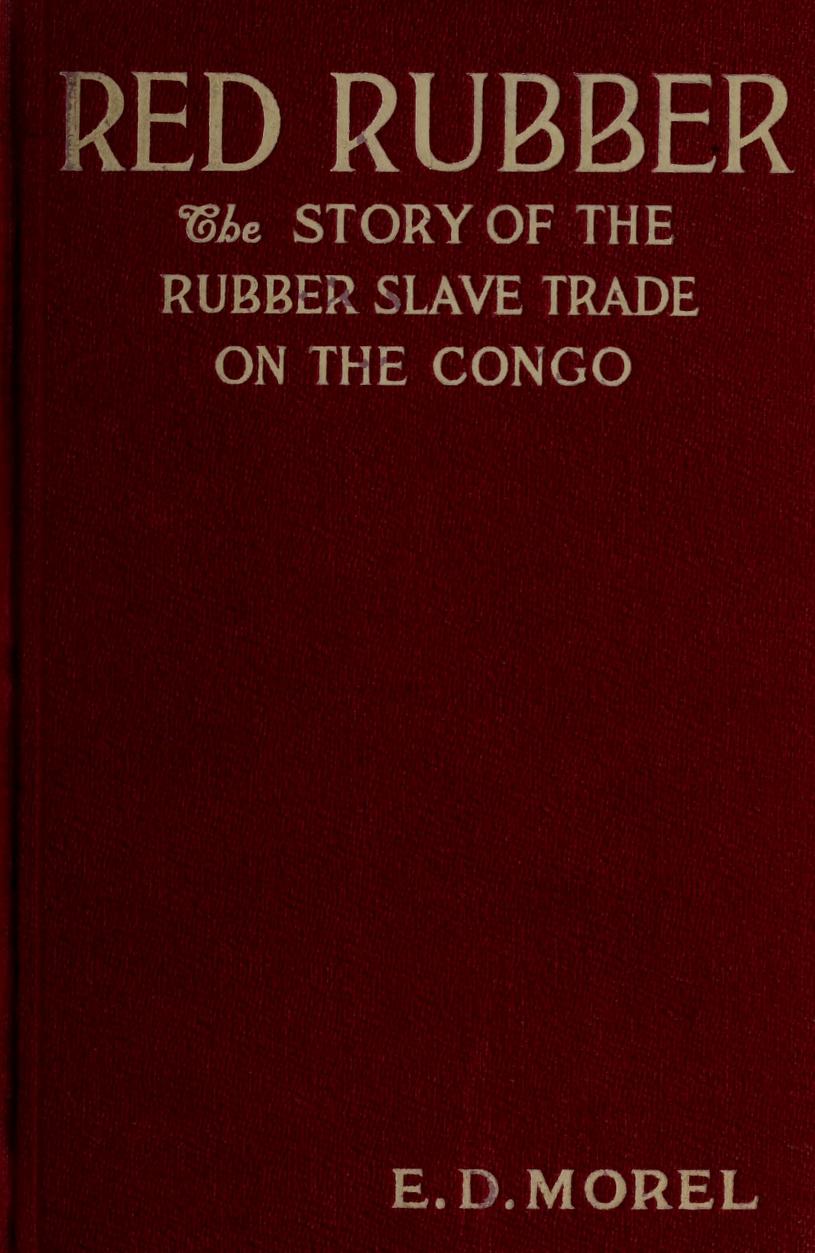 Red Rubber: The Story of the Rubber Slave Trade Flourishing on the ...