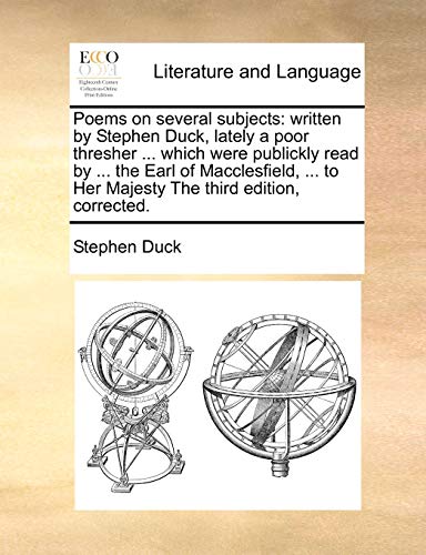 Poems on several subjects: written by Stephen Duck, lately a poor ...