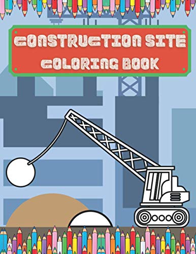 Construction Site Coloring Book: Colouring Books For Children Age 2 And ...