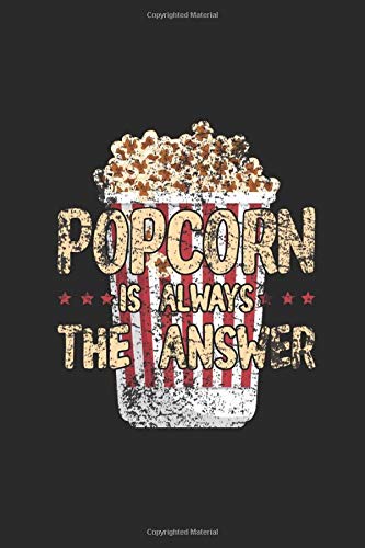 Popcorn Is Always The Answer: Blank Lined Notebook (6" x 9" - 120 pages ...