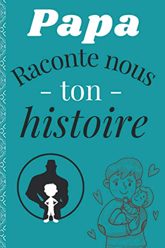 PAPA raconte-nous ton Histoire: Papa parle-moi de toi - Journal à ...