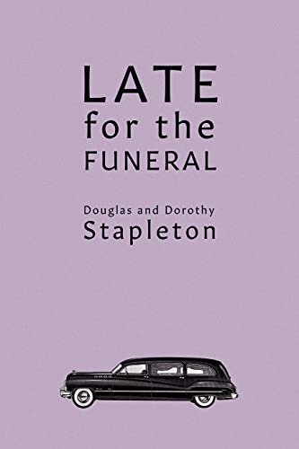 Late for the Funeral by Douglas Stapleton | Goodreads