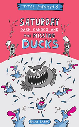 Saturday: Dash Candoo and the Missing Ducks: Total Mayhem 6 by Ralph ...