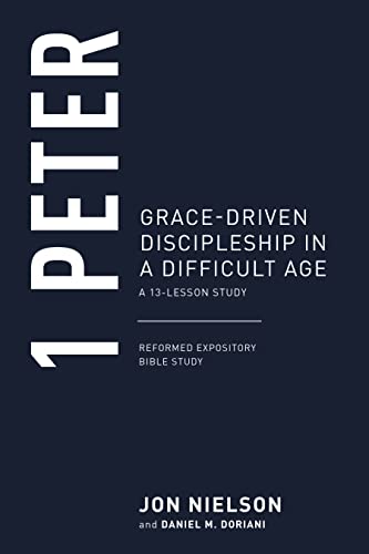 1 Peter: Grace-Driven Discipleship in a Difficult Age by Jonathan ...
