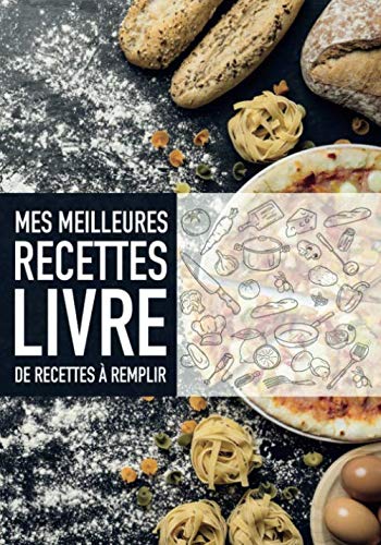 Mes Meilleures Recettes Livre De Recettes à Remplir: Remplir 107 de vos ...