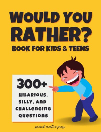 Would You Rather? Book for Kids & Teens: 300 Hilarious, Silly, and ...