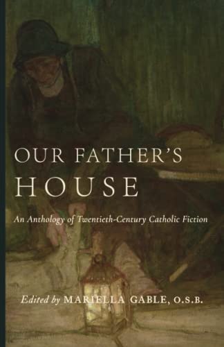 Our Father's House: An Anthology of Twentieth-Century Catholic Fiction ...