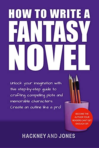 How To Write A Fantasy Novel: Unlock Your Imagination With This Step-By ...