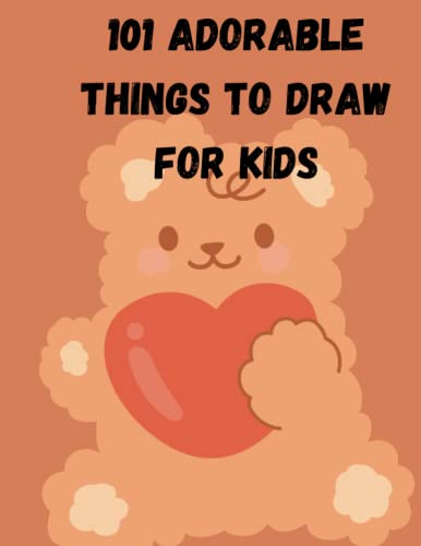101 Adorable Things to Draw for Kids: 101 Easy and Fun Drawing ...