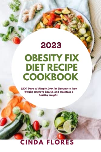 Obesity Fix Diet Recipe Cookbook:: 1200 Days of Simple Low fat Recipes ...