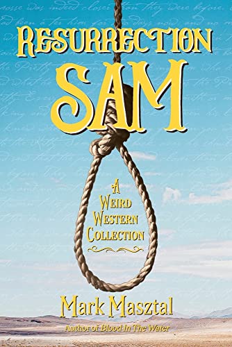 Resurrection Sam by Mark A Masztal | Goodreads