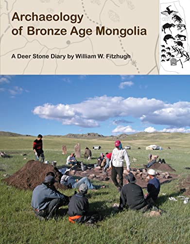 Archaeology of Bronze Age Mongolia: A Deer Stone Diary by William ...