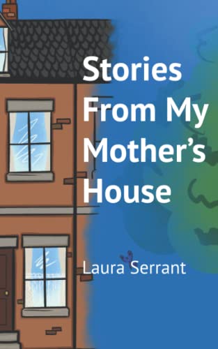 Stories From My Mother's House by Laura Serrant | Goodreads