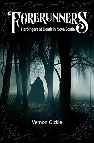 Forerunners: Harbingers of Death in Nova Scotia by Vernon Oickle ...
