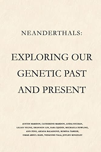 Neanderthals: Exploring our Genetic Past and Present by Austin Mardon ...