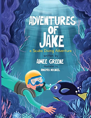 Adventures of Jake A Scuba Diving Adventure by Aimee Greene | Goodreads