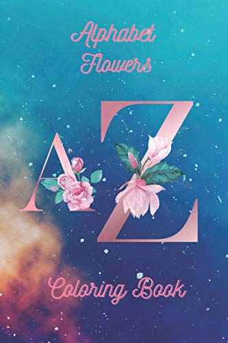 Alphabet Flower Coloring book: Perfect gift Coloring book with alphabet ...