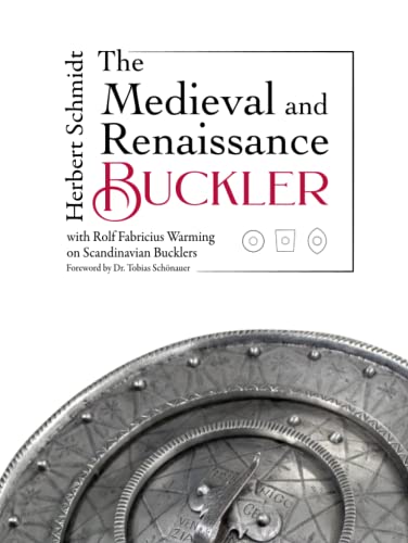 The Medieval and Renaissance Buckler by Herbert Schmidt | Goodreads