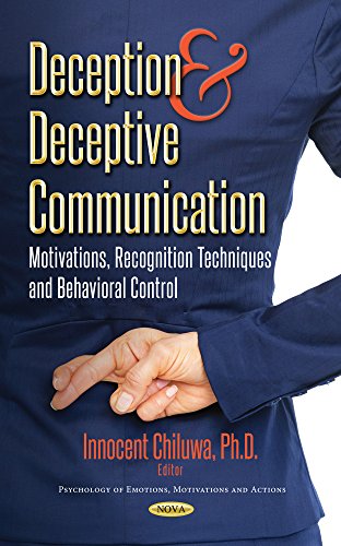 Deception & Deceptive Communication: Motivations, Recognition ...