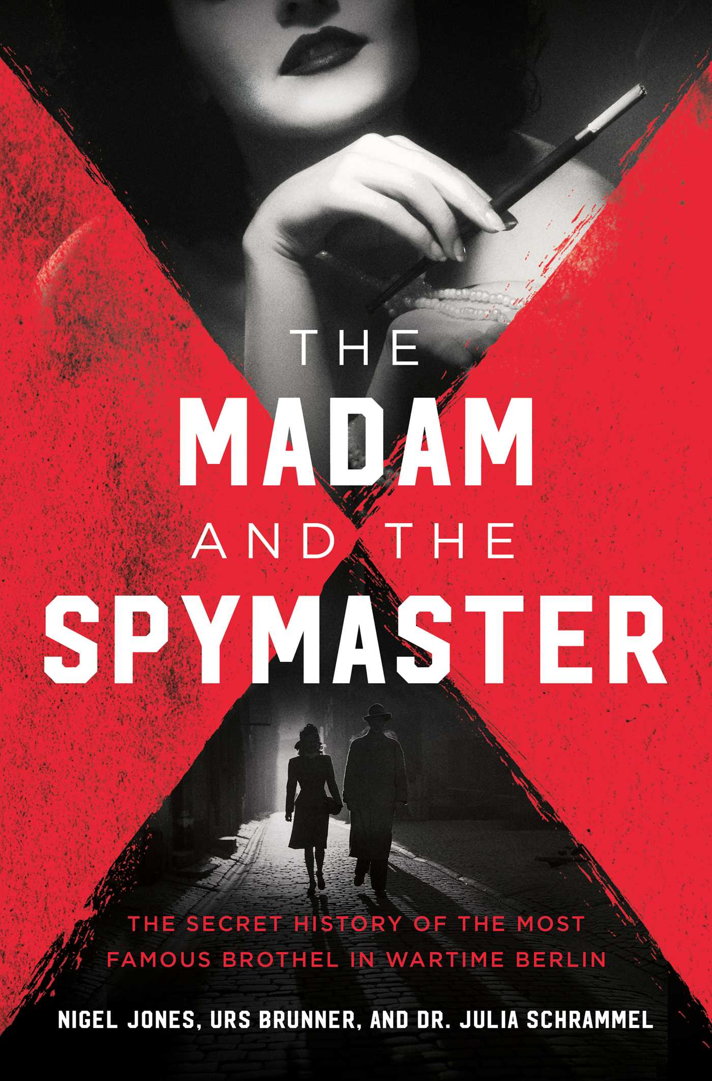 The Madam and the Spymaster: The Secret History of the Most Famous ...