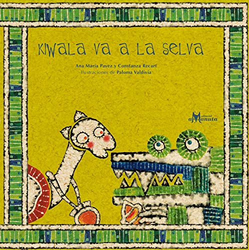 Kiwala va a la selva (Spanish Edition) by Ana María Pavez | Goodreads