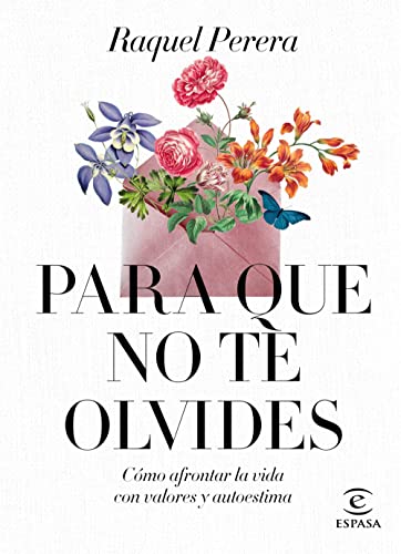 Para que no te olvides: Cómo afrontar la vida con valores y autoestima by Raquel Perera | Goodreads