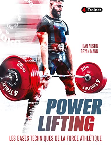 Powerlifting: Les Bases techniques de la force athlétique by Dan Austin ...