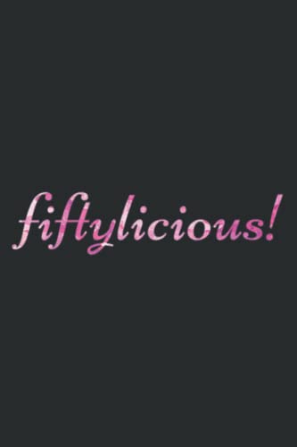 Fiftylicious 50Th Birthday Idea 50 Year Old Women Fifty Gift: Lined ...