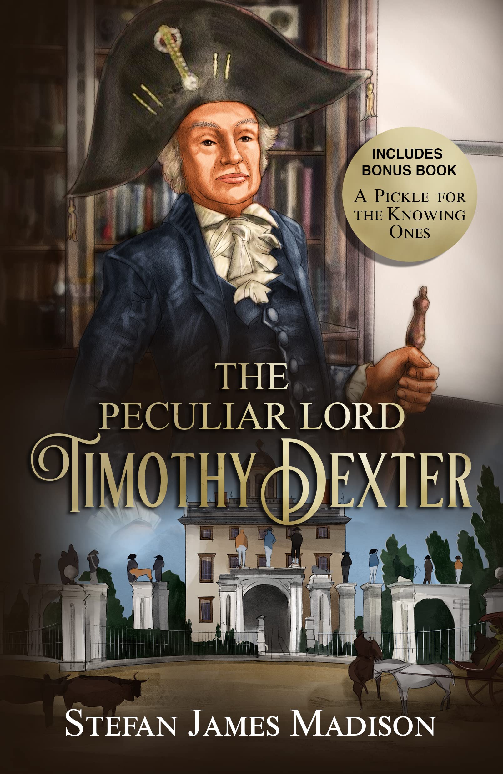 THE PECULIAR LORD TIMOTHY DEXTER by Stefan James Madison | Goodreads