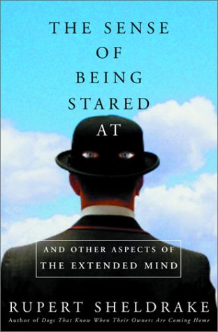 The Sense of Being Stared At : And Other Aspects of the Extended Mind ...