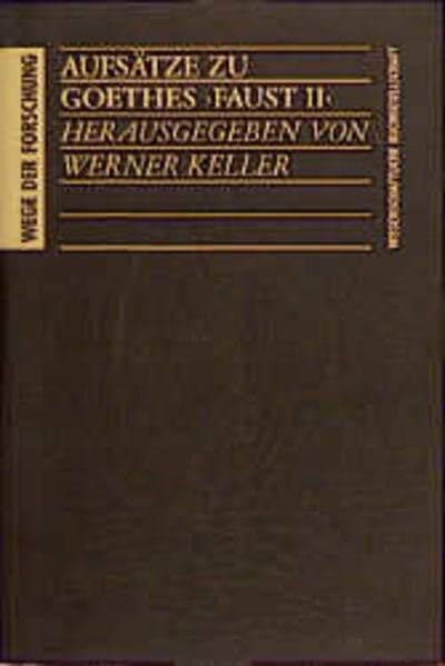 Aufsätze zu Goethes "Faust II" (Wege der Forschung) by Werner Keller ...